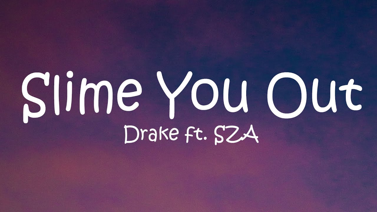 Drake - Slime You Out (Lyrics) ft. SZA - YouTube