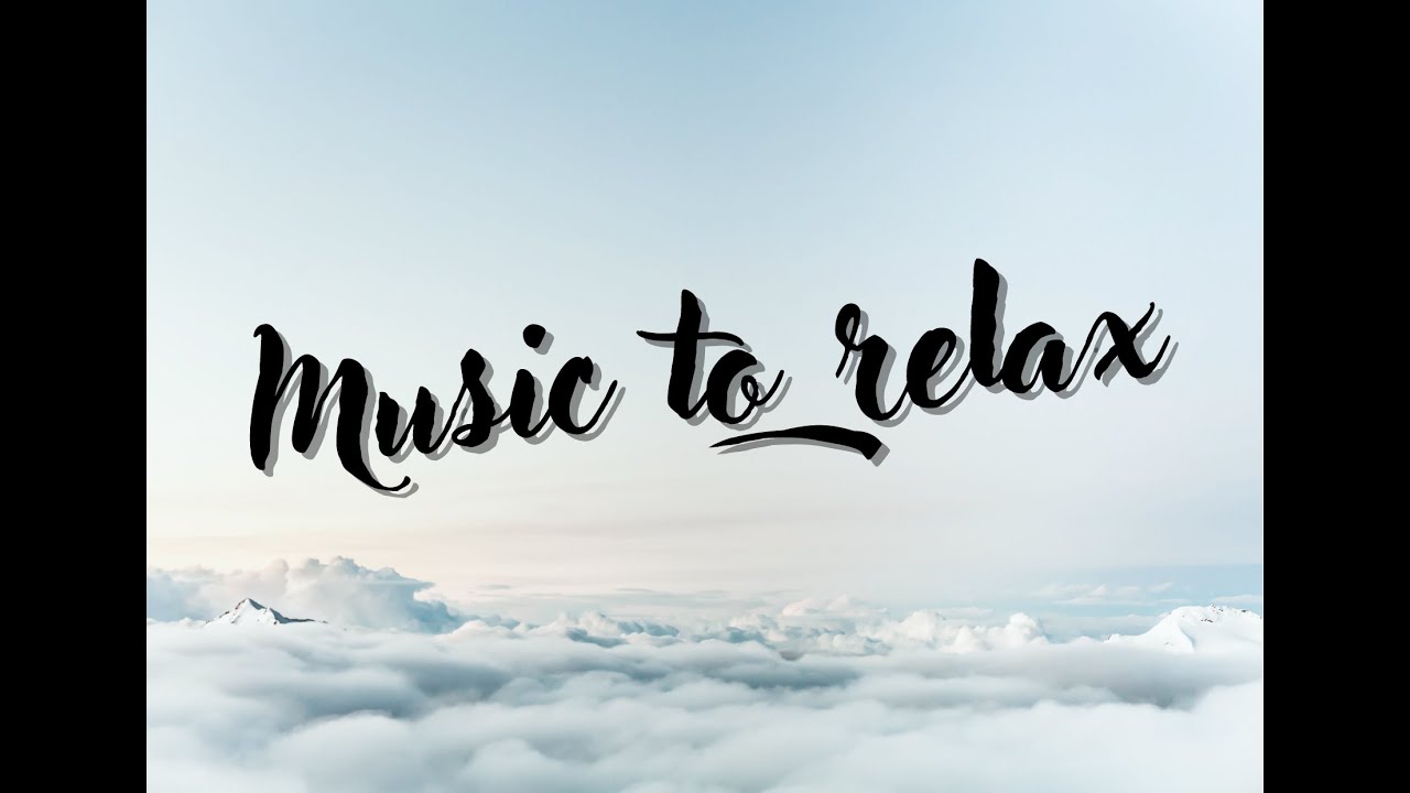 Just Chillin' - Music to relax - YouTube