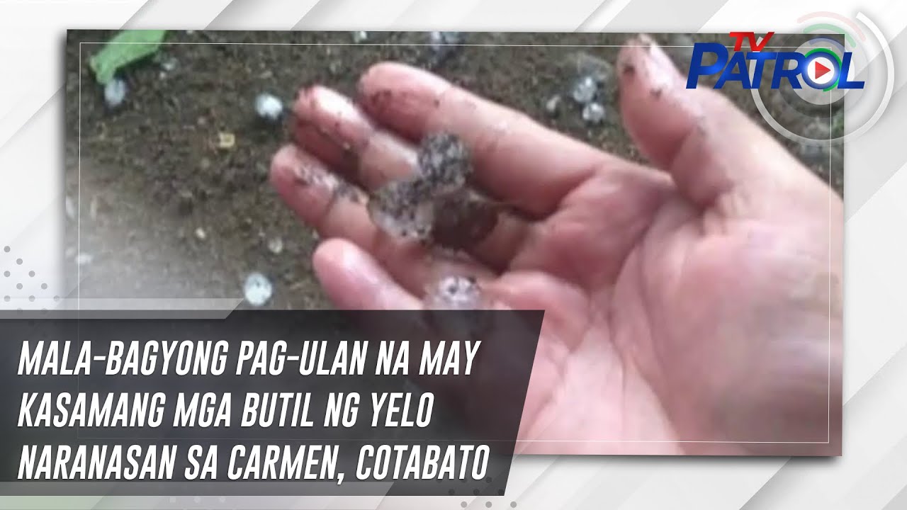 Mala-bagyong pag-ulan na may kasamang mga butil ng yelo naranasan sa ...