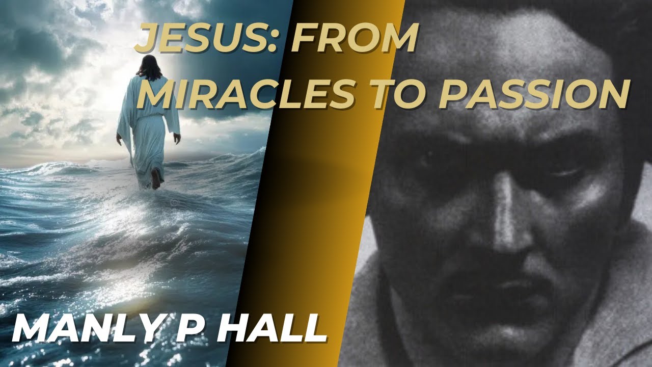 Jesus: From Miracles to Passion Manly P Hall - YouTube