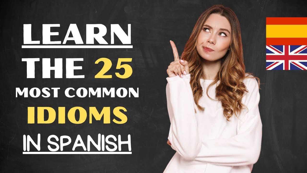 Learn Spanish | Spanish Idioms Unveiled: Your Guide to Fluent ...