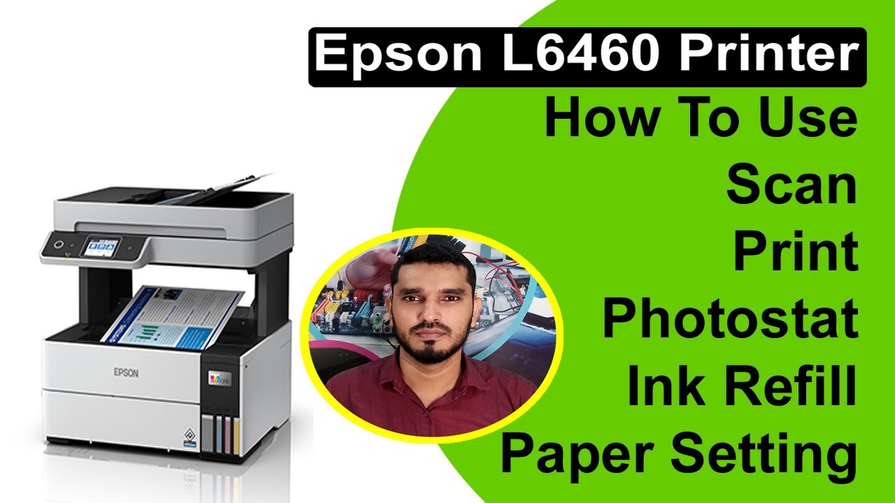 Epson L6460 Printer How To Use Ink Refill / Paper Setting / Photostat ...