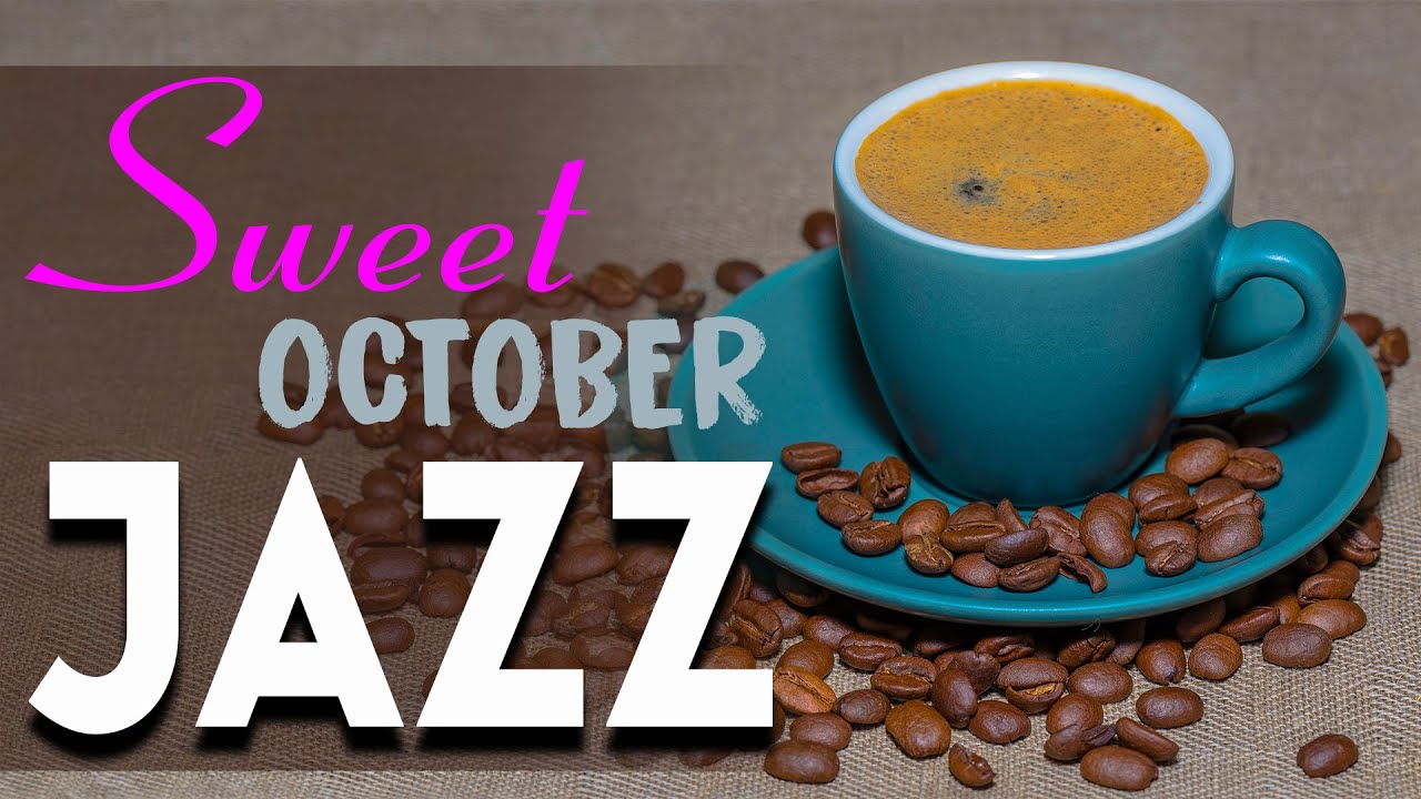 Sweet October Jazz - Cheerful Fall Jazz Music for Work & Study | Cafe ...