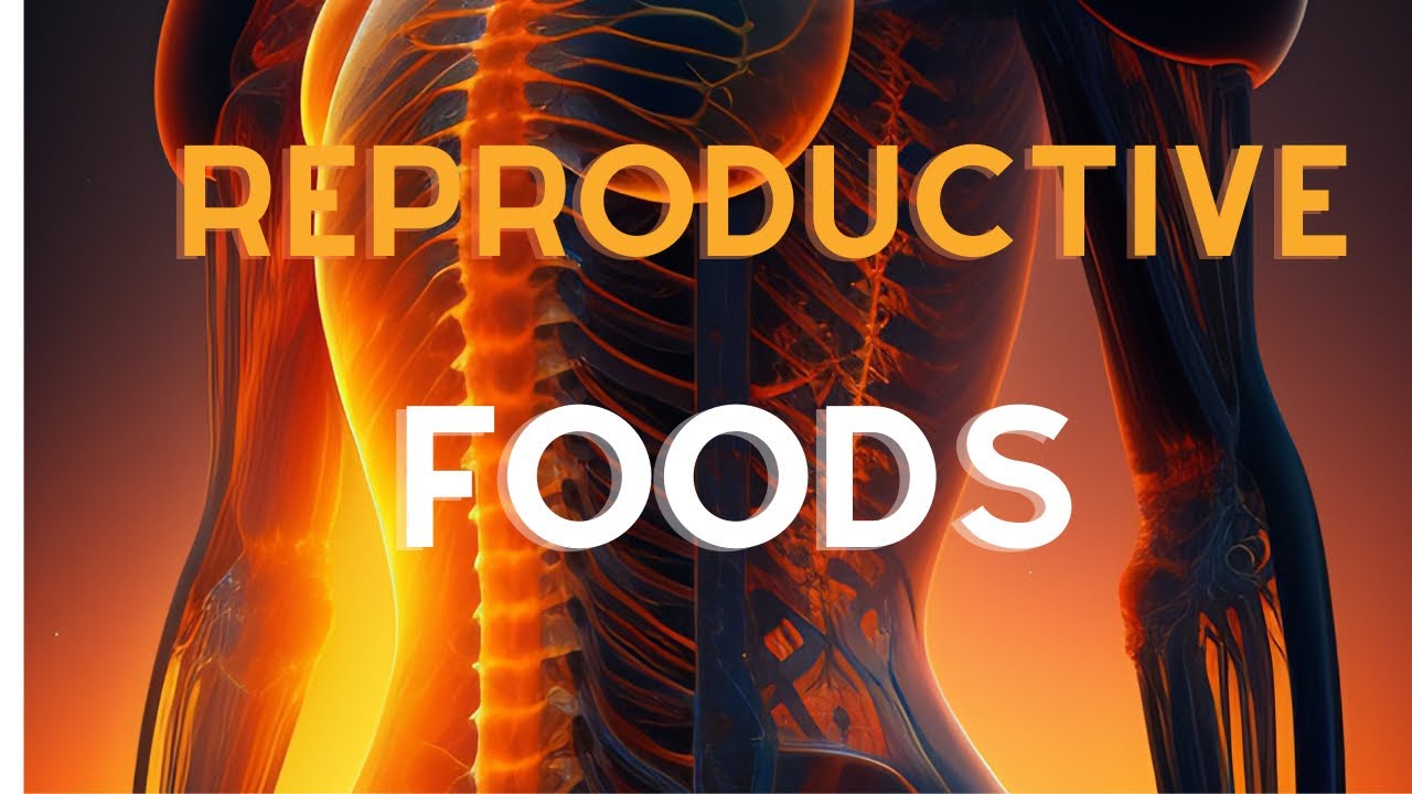 Boosting Reproductive Health with the Right Foods - YouTube