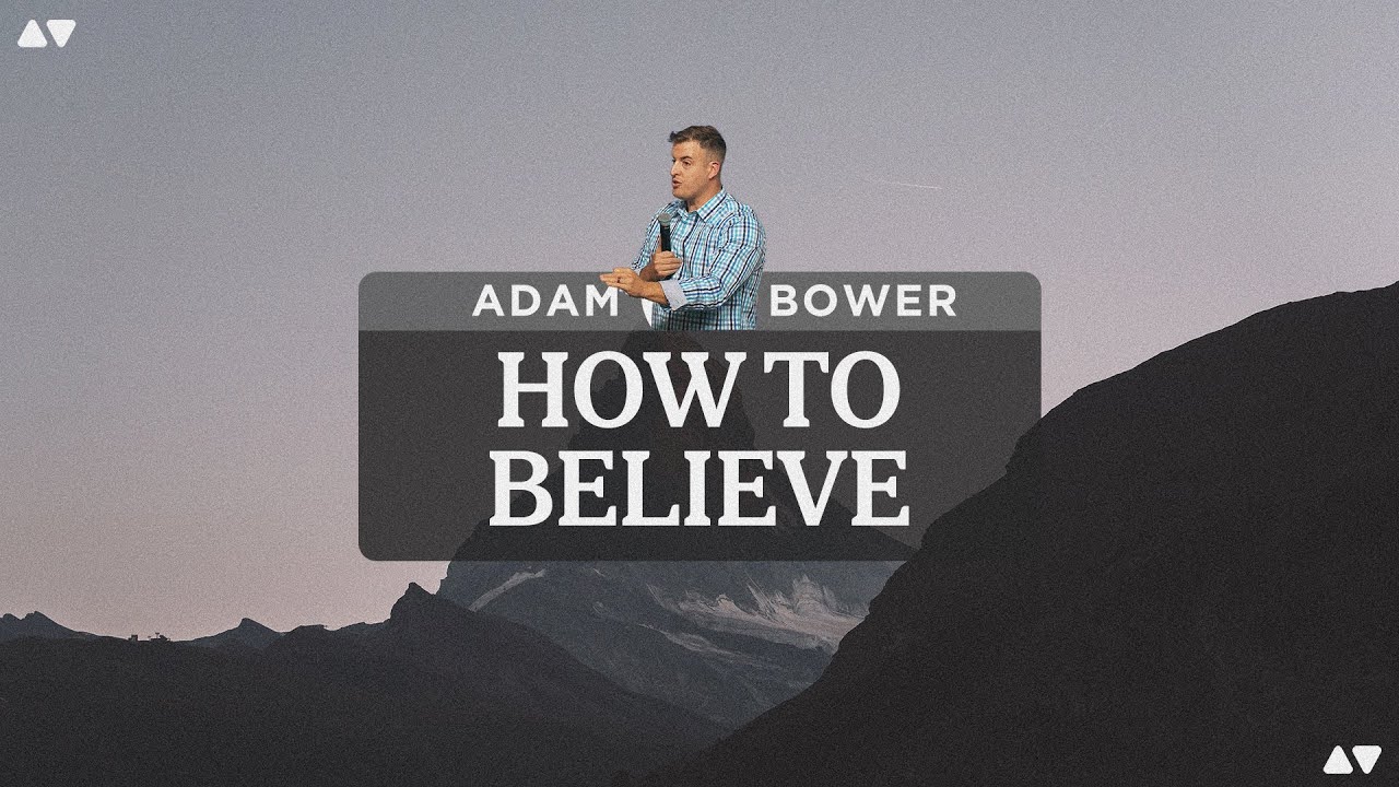 How to Believe | Adam Bower - YouTube