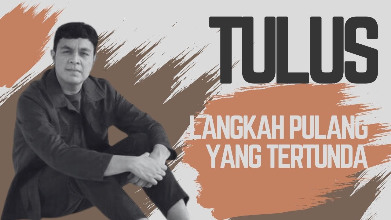 Lagu Baru 2025 ! Tulus - Langkah Pulang yang Tertunda | Official Lyric ...