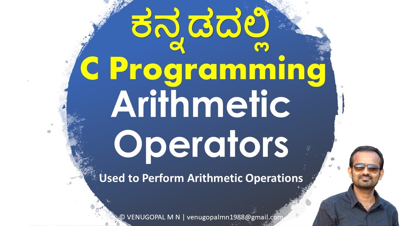 C Programming In Kannada 5 Arithmetic Operators Venugopal M N Youtube
