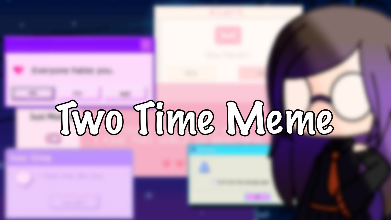 Two Time Meme (Short Ver.) - YouTube
