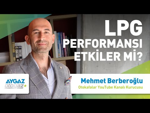 LPG Performansı Etkiler mi? I Mehmet Berberoğlu