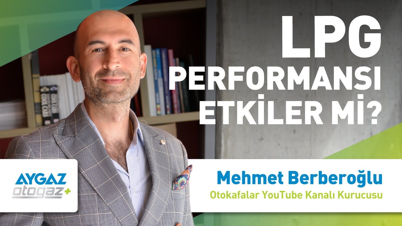 LPG Performansı Etkiler mi? I Mehmet Berberoğlu - YouTube
