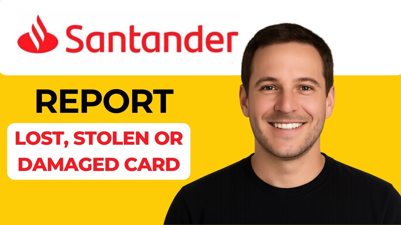How to Report a Lost, Stolen, or Damaged Debit Card on Santander (2025 ...