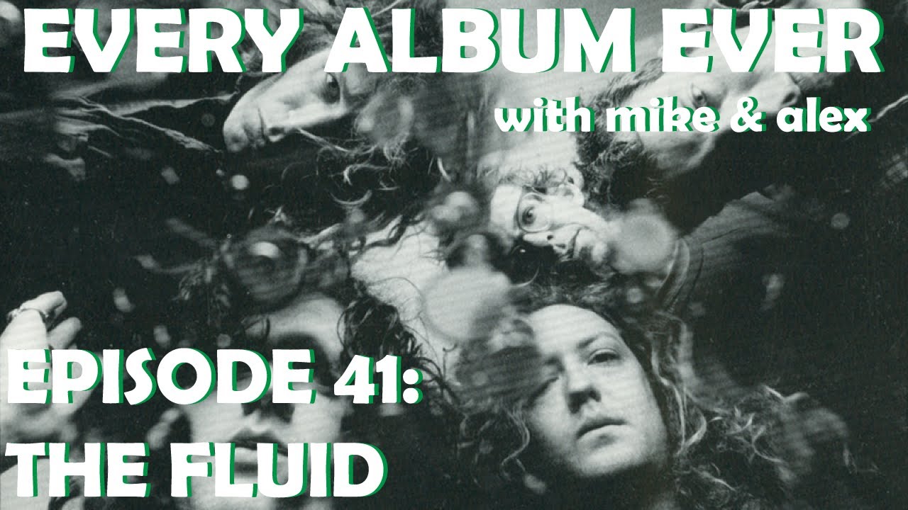 Every Album Ever | Episode 41: The Fluid - YouTube