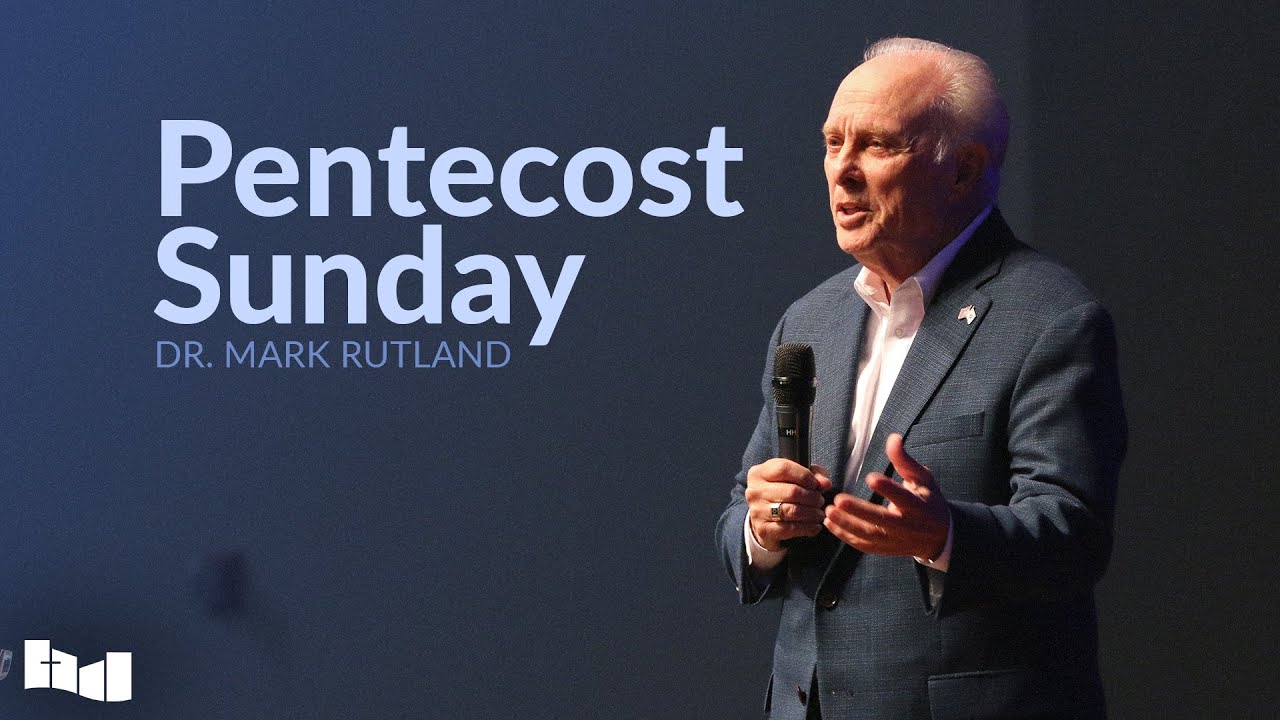 Pentecost Sunday (2024) - Dr. Mark Rutland - YouTube