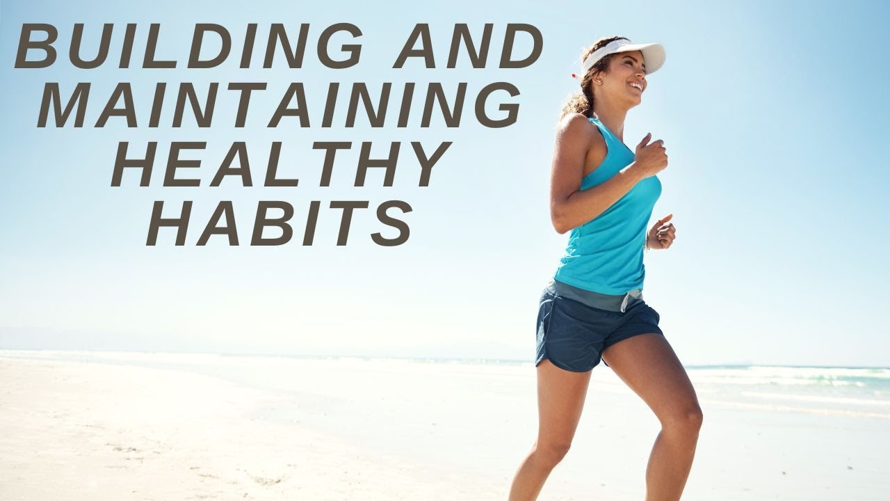 Building and Maintaining Healthy Habits - sustainable healthy lifestyle ...
