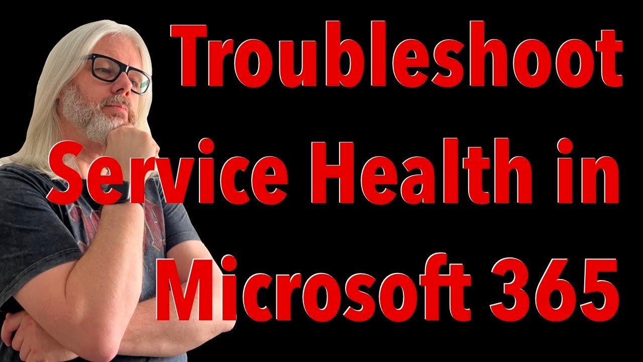 Troubleshooting Microsoft 365 Service Health: Everything You Need To ...