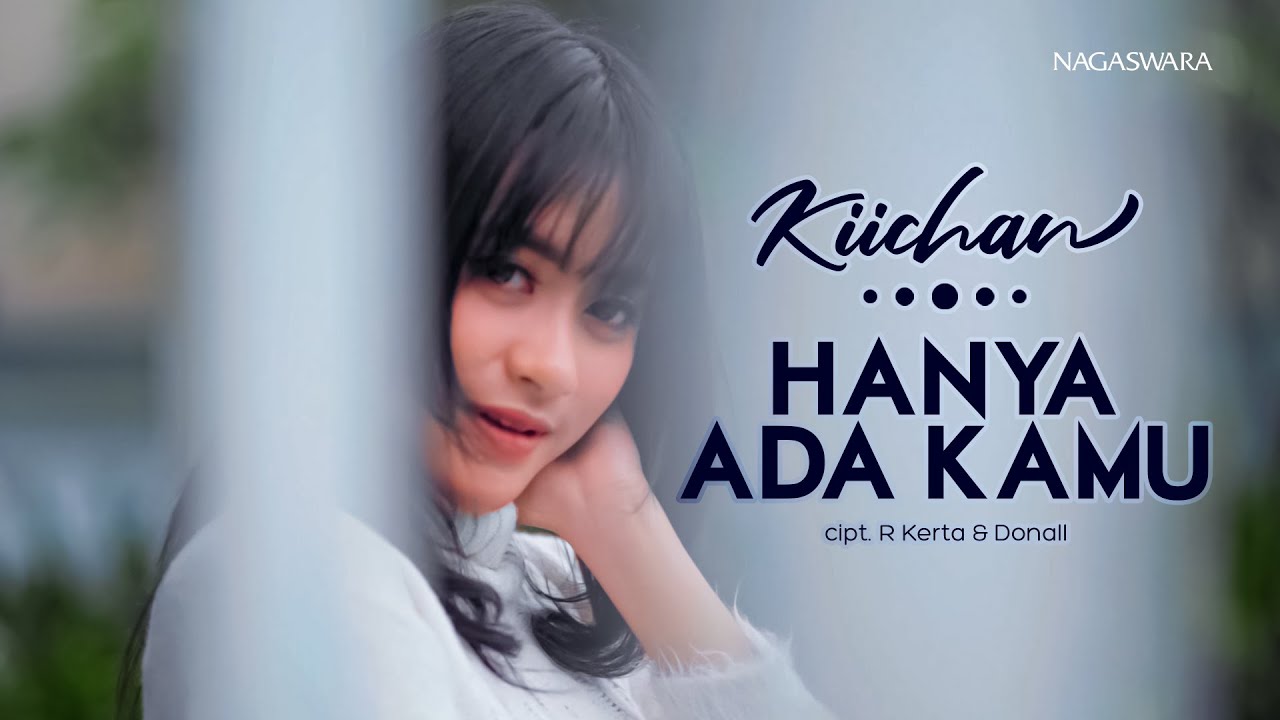 Kiichan - Hanya Ada Kamu (Official Music Video NAGASWARA) - YouTube