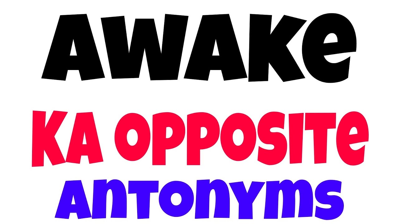 Awake ka opposite word | Awake ka opposite | Awake Opposite word |Awake ...