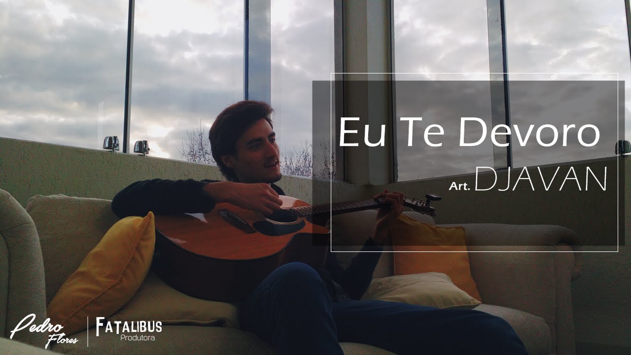 Eu te devoro - Pedro Flores (Cover Djavan) - YouTube Music