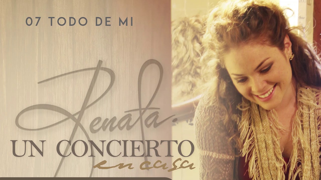 07 TODO DE MI | UN CONCIERTO EN CASA | RENATA RODRÍGUEZ - YouTube