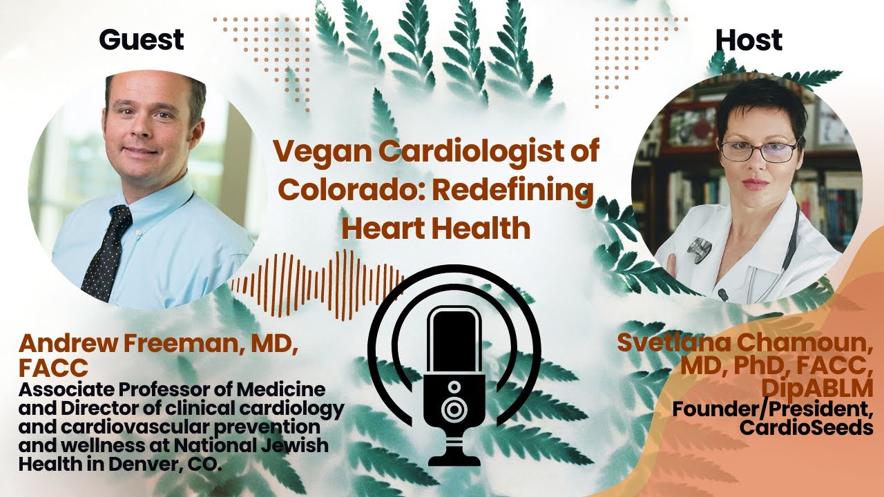 Vegan Cardiologist: Redefining Heart Health with Dr. Andrew Freeman ...