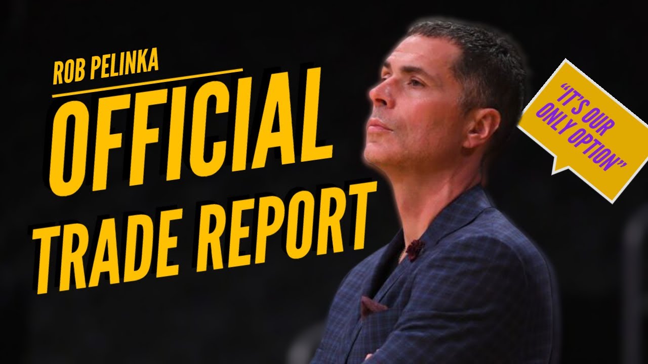 Rob Pelinka's OFFICIAL trade report! - YouTube