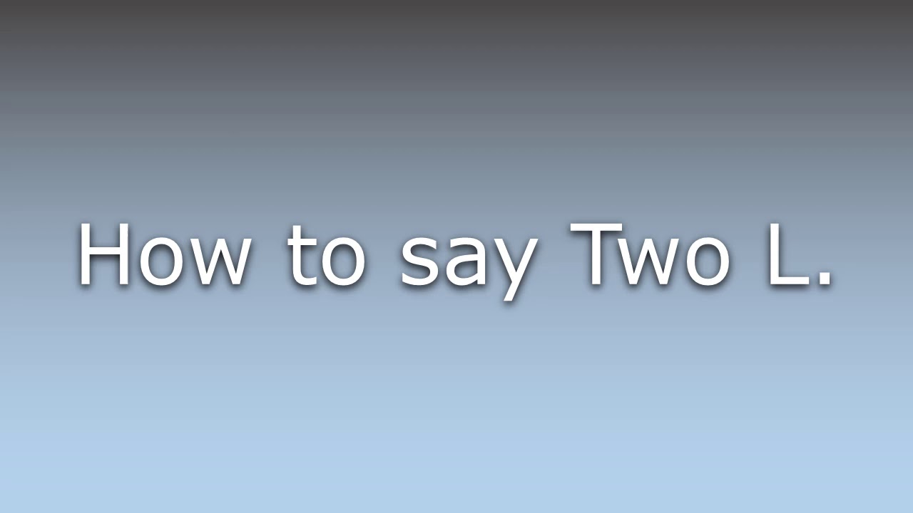 What does Two L mean? - YouTube
