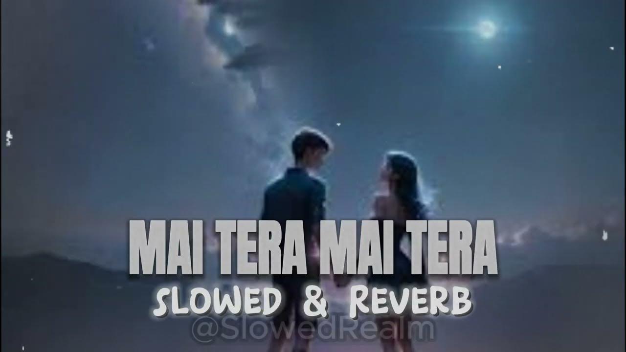 Main Tera Main Tera Kalank Title Track Lofi Slowed Reverb