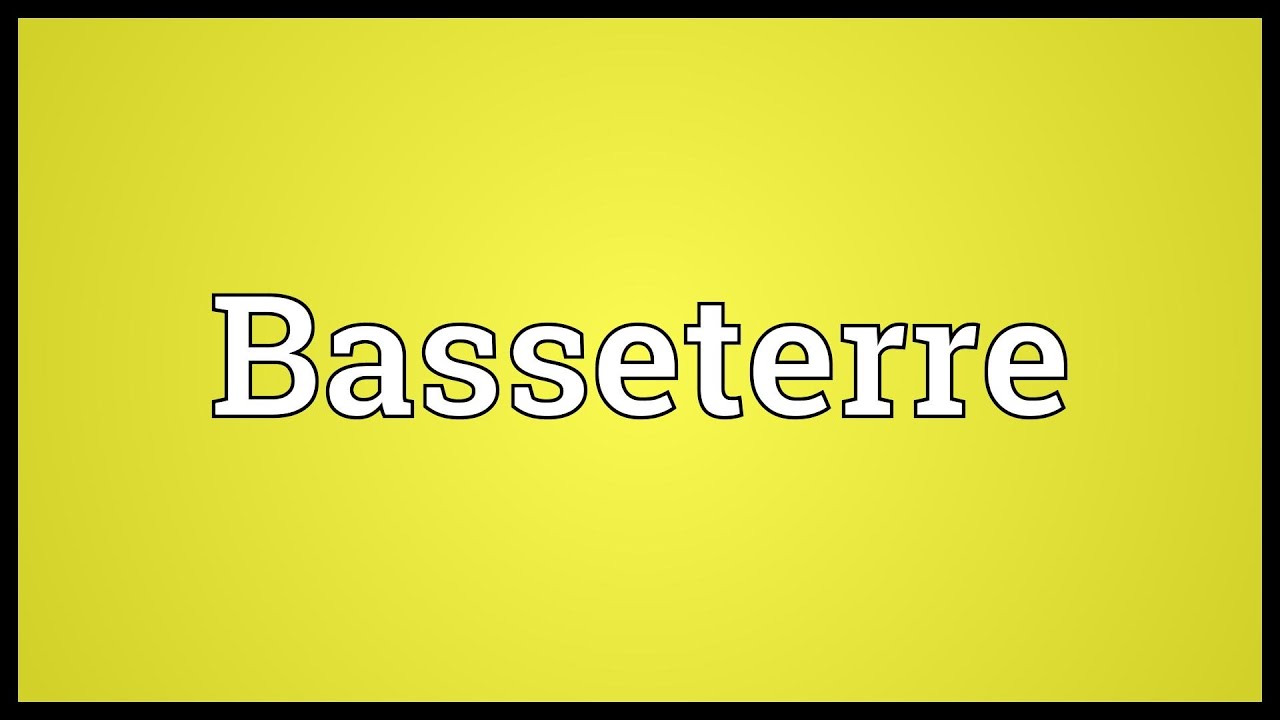 Basseterre Meaning - YouTube