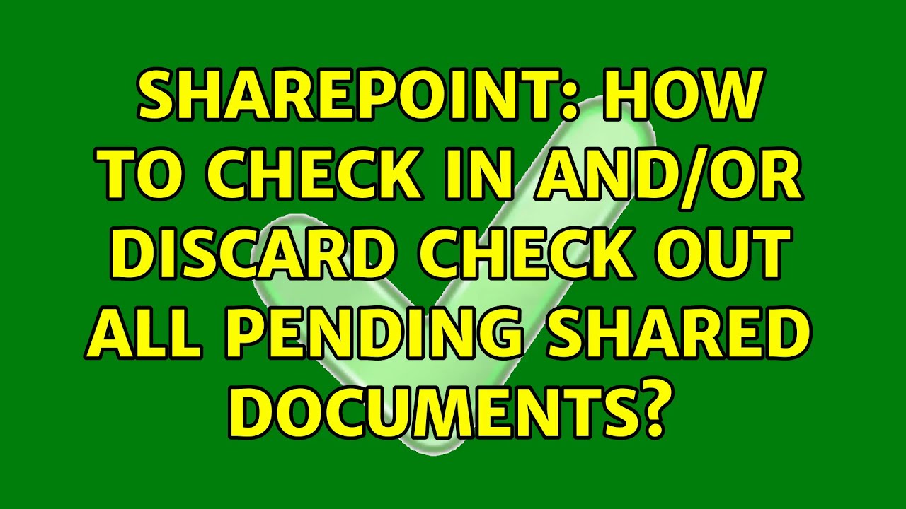 Sharepoint: How to check in and/or discard check out all pending shared ...