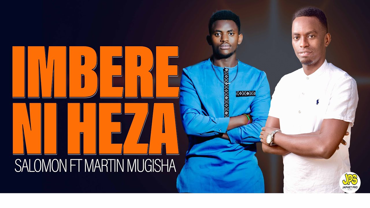 IMBERE NI HEZA SALOMON Ft MARTIN MUGISHA (Official Video) 2024 - YouTube