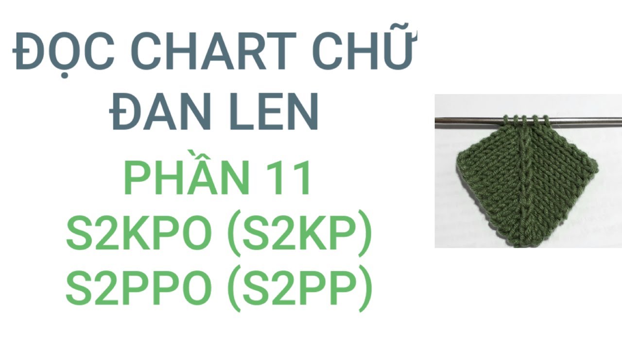 Cách Đọc Chart Chữ Đan Len - Phần 11: Mũi S2KPO (SK2P) Và Mũi S2PPO ...