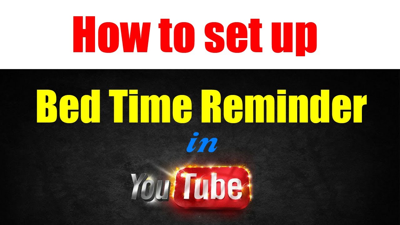 How to set up Bed Time Reminder in YouTube - YouTube