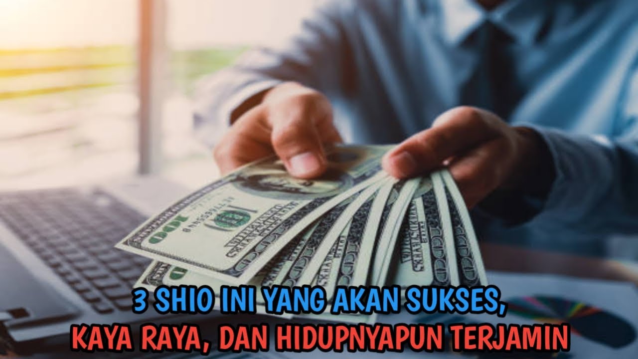 3 SHIO INI YANG AKAN SUKSES, KAYA RAYA, DAN HIDUPNYAPUN TERJAMIN - YouTube