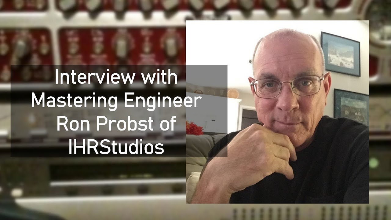 Episode One - Interview with Mastering Engineer Ron Probst of ...