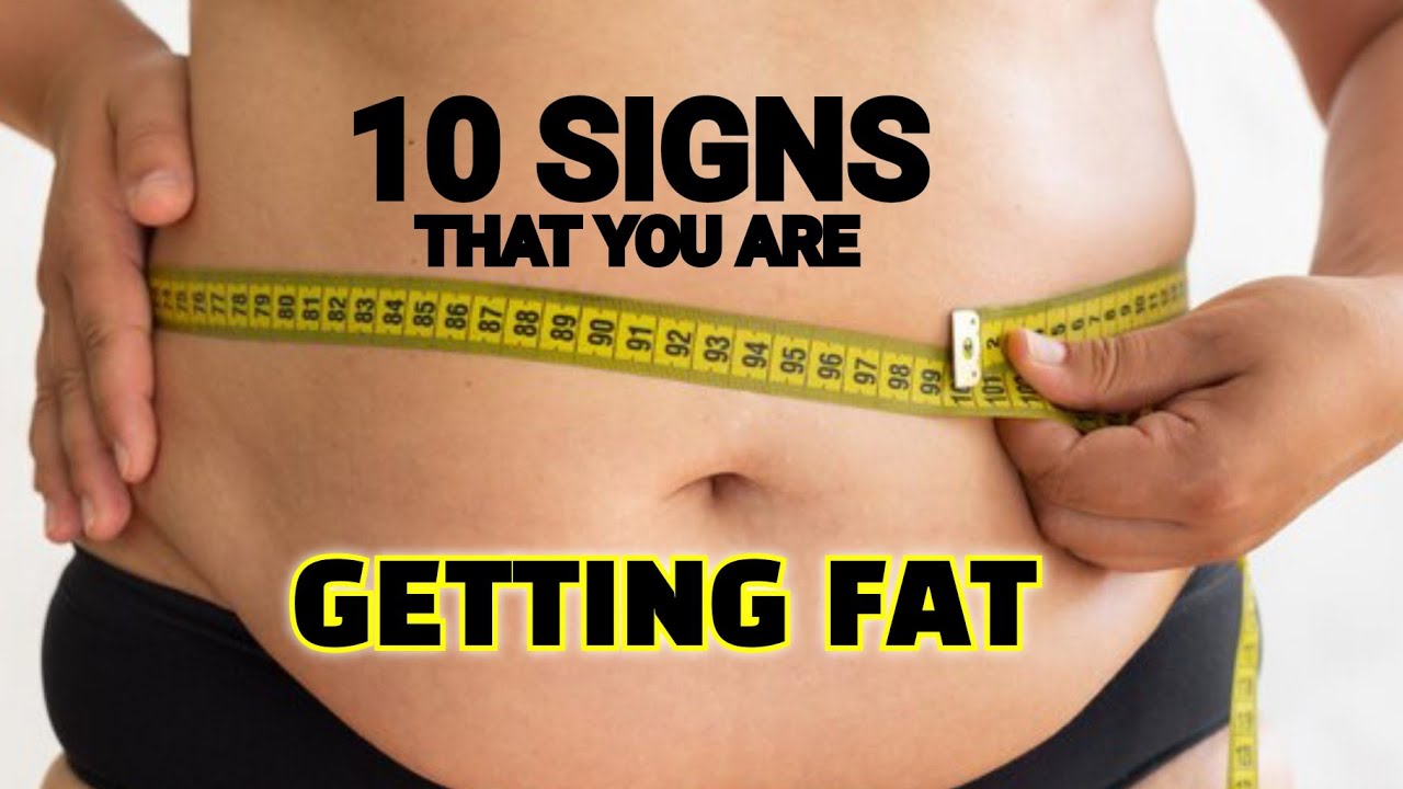 If you see these signs,YOU ARE GETTING FAT and need to LOOSE THE WEIGHT ...