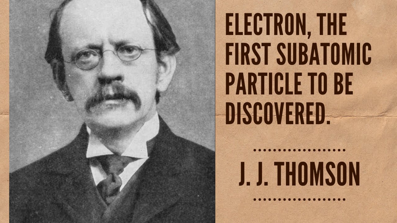 J J THOMSON BIOGRAPHY AND BEST QUOTES || THE FIRST SUBATOMIC PARTICLE ...