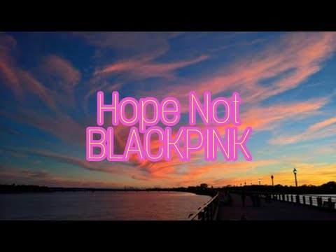{BLACKPINK} "Hope Not" LYRICS - YouTube