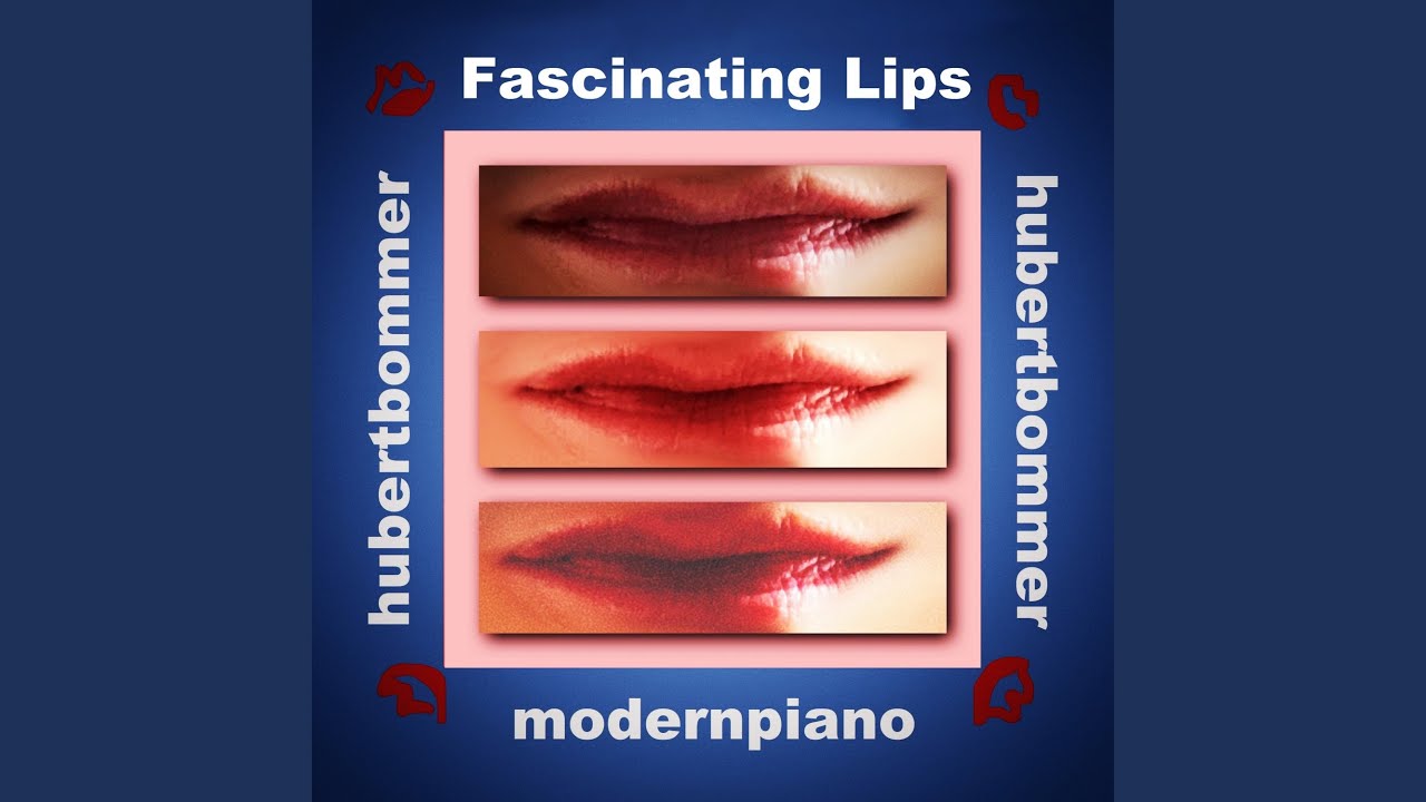 FASCINATING LIPS - YouTube