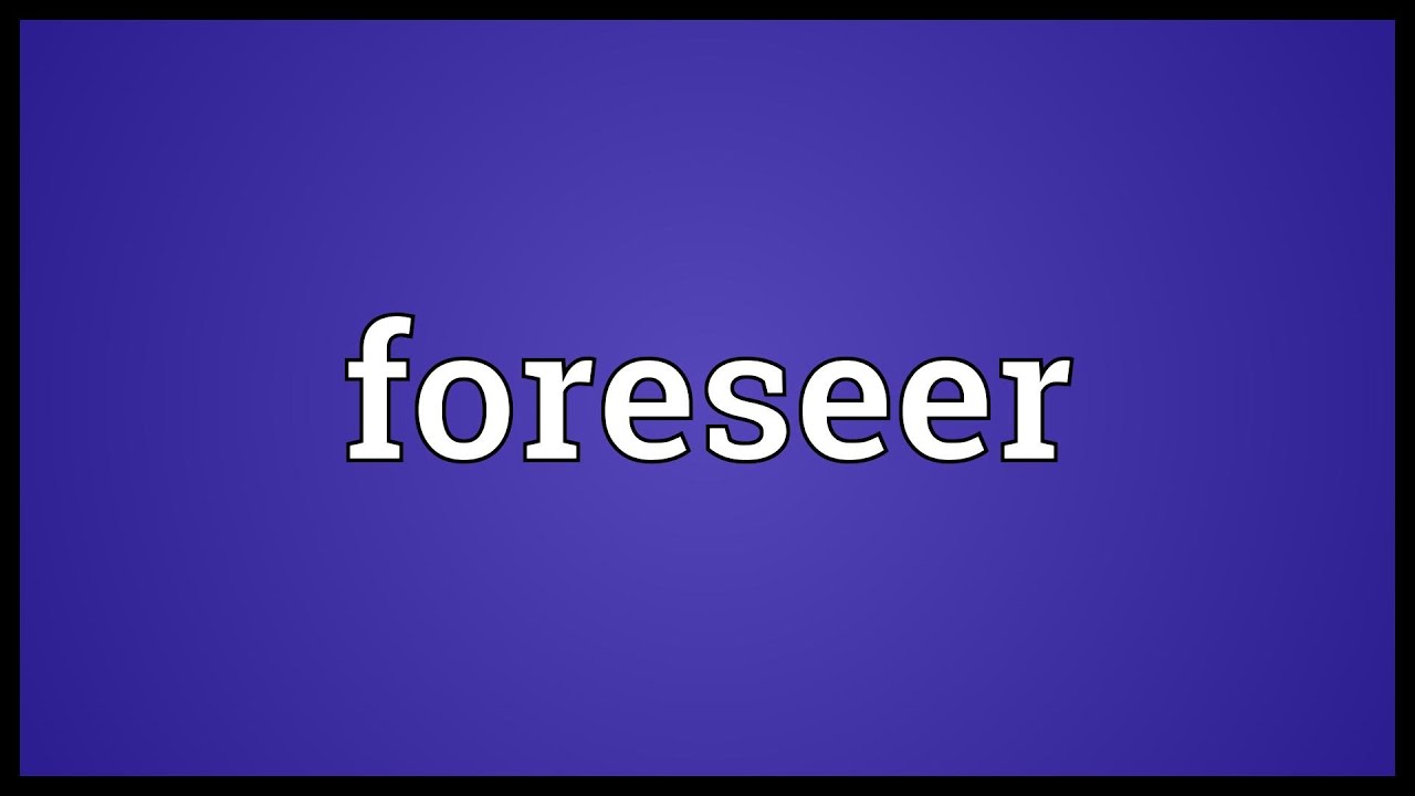 Foreseer Meaning - YouTube