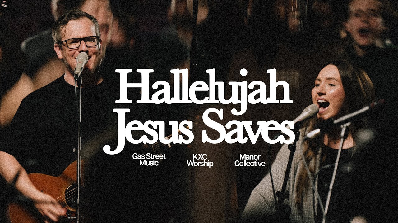 HALLELUJAH JESUS SAVES (LIVE) — Gas Street Music x KXC x Manor ...