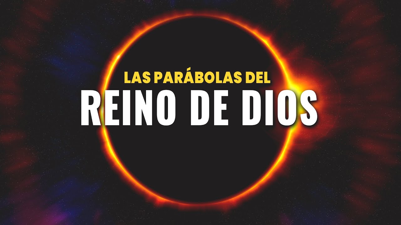 El significado del REINO DE DIOS en las parábolas // Charlas bíblicas ...
