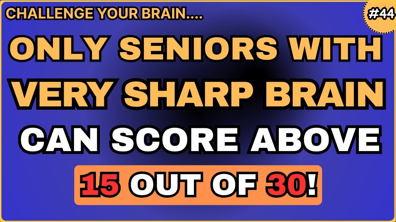 ONLY SENIORS WITH VERY SHARP BRAIN CAN SCORE ABOVE 15 OUT OF 30 ...