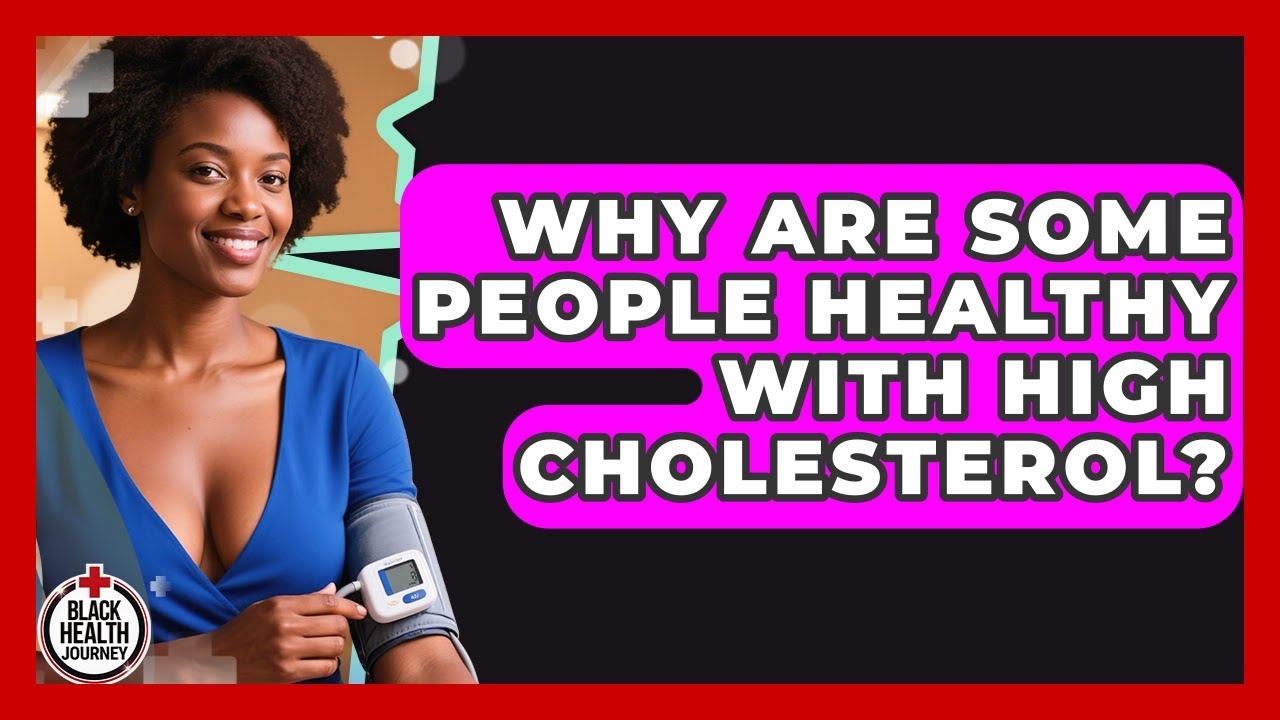 Why Are Some People Healthy With High Cholesterol? - Black Health ...