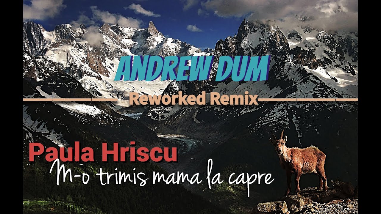 🎧Paula Hriscu - M-o trimis mama la capre (Andrew Dum Reworked Remix)🎧 ...