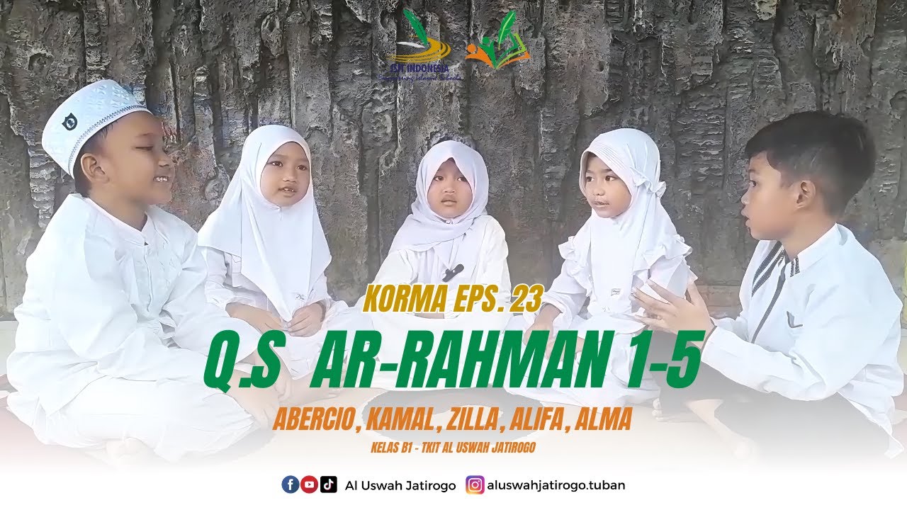 KORMA EPS. 23 - Q.S AR RAHMAN 1-5 | Abercio, Kamal, Zilla, Alifa, Alma ...