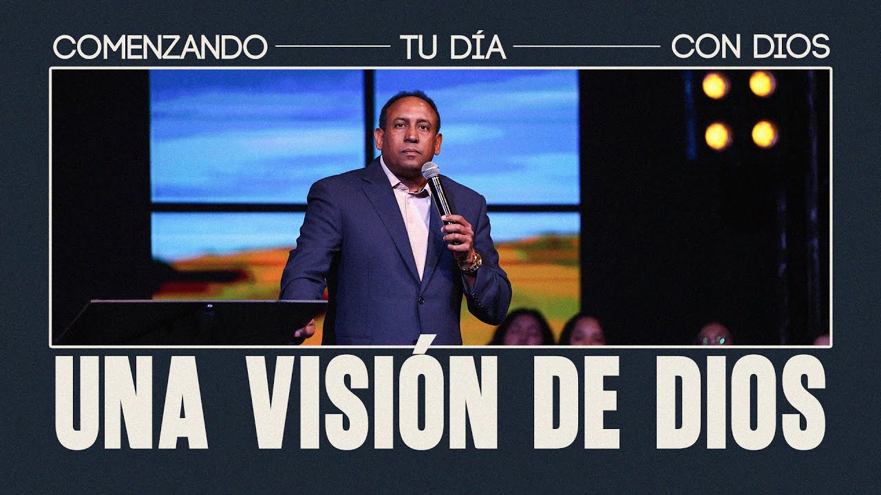 Una Visión De Dios | Comenzando Tu Día Con Dios - YouTube