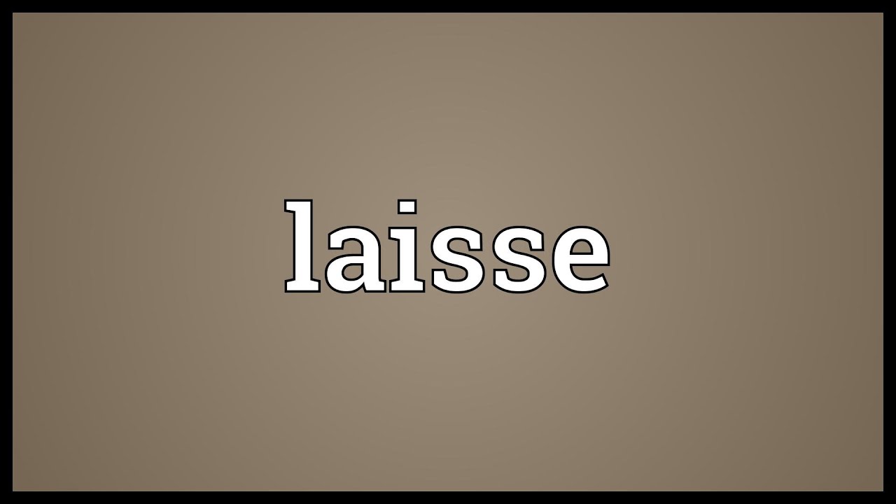 Laisse Meaning - YouTube