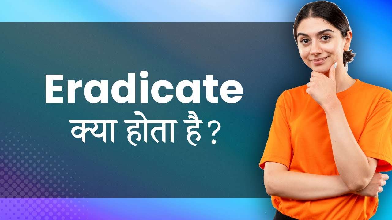 Eradicate: Hindi Meaning with Examples, Synonyms & FUN Quiz | उन्मूलन ...