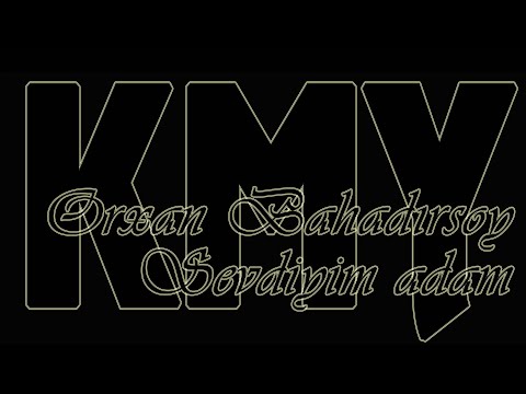 Orxan Bahadırsoy - Sevdiyim adam - Kamran M. Yunis