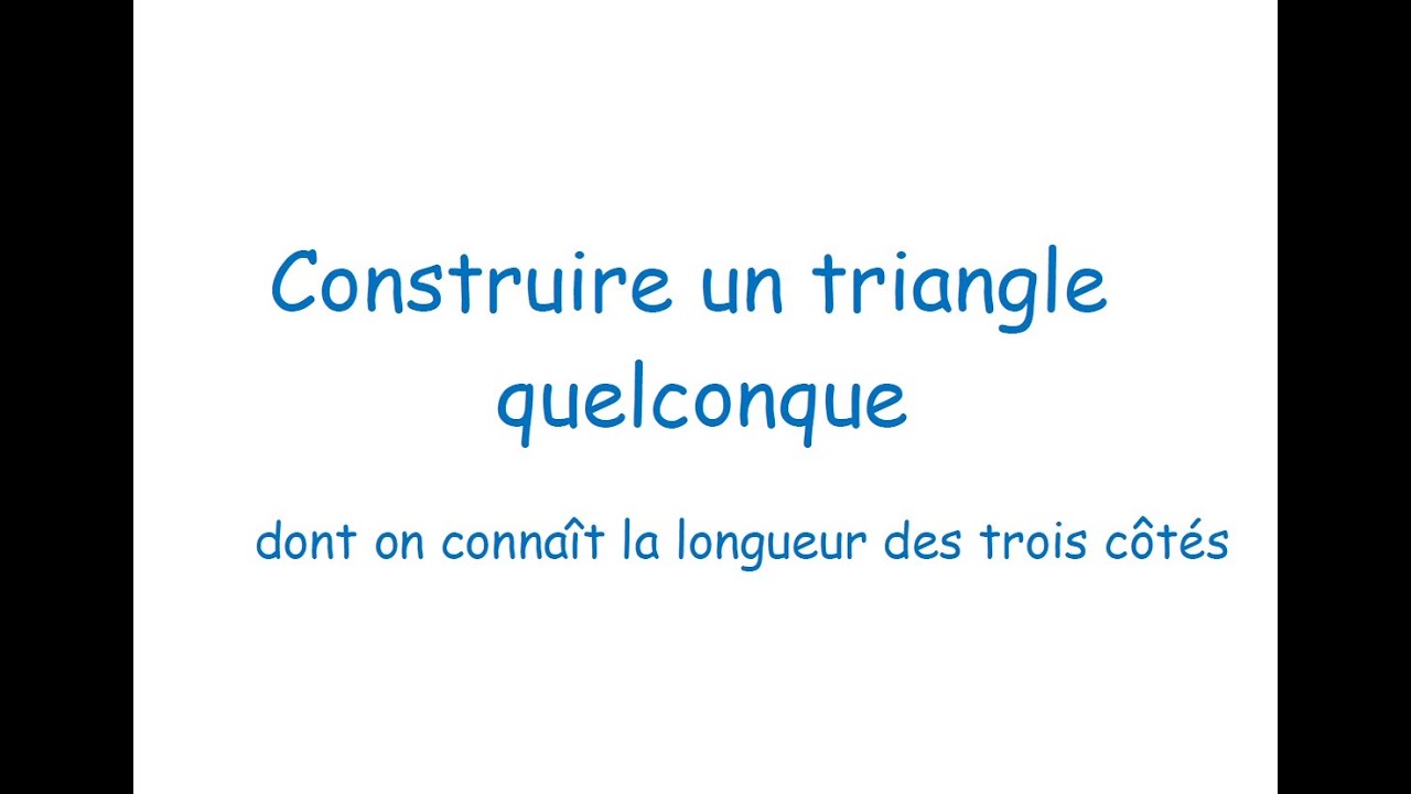 Comment construire un triangle quelconque dont on connaît la longueur des trois côtés ? - YouTube